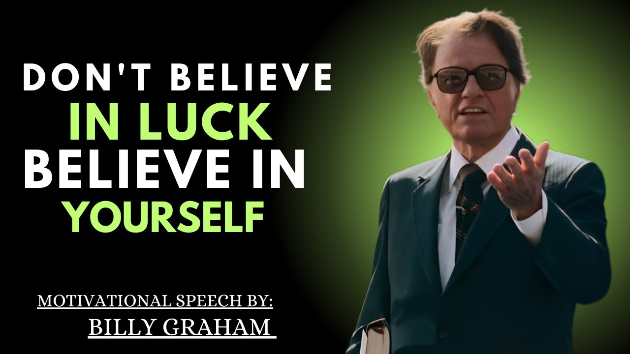 DON'T BELIEVE IN LUCK, BELIEVE IN YOURSELF | BILLY GRAHAM - YouTube