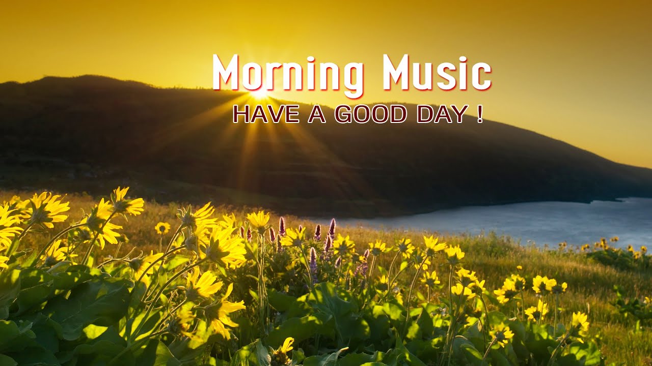 Beautiful Relaxing Morning Music - Positive Healing Thoughts & Energy ...