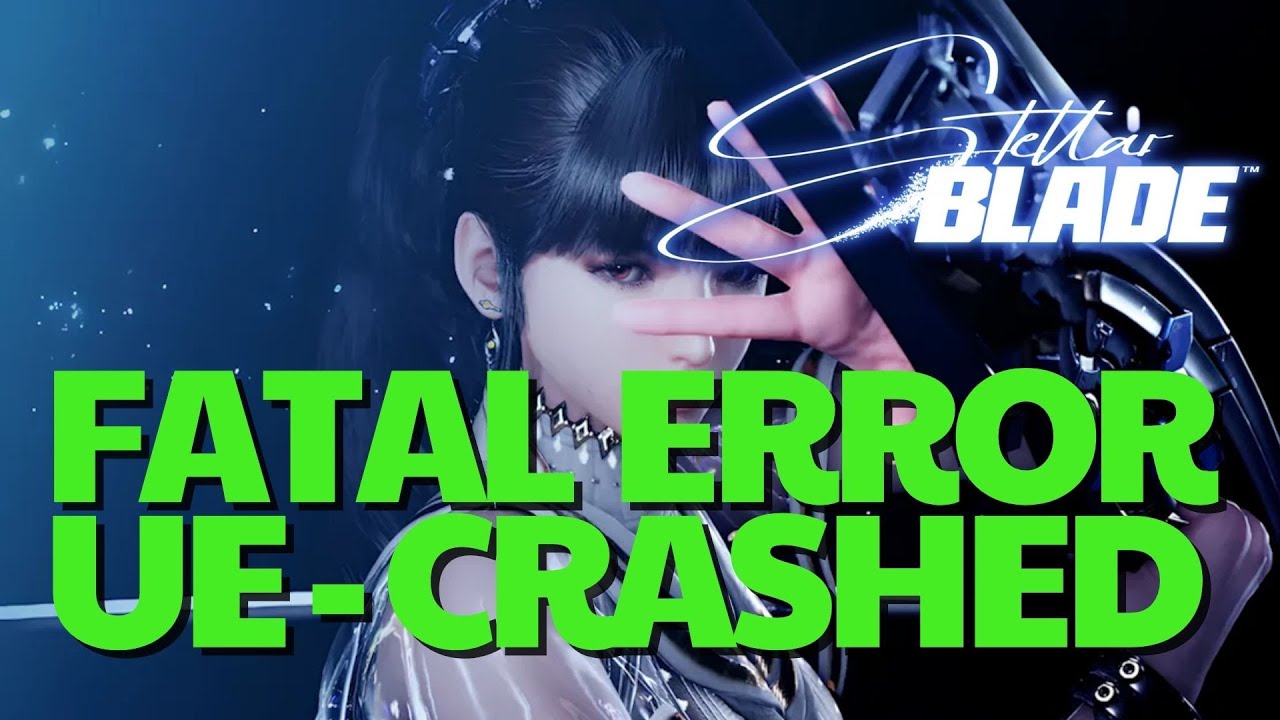Stellar Blade FIX LowLevelFatalError / Fatal Error - The UE-SB Game has ...