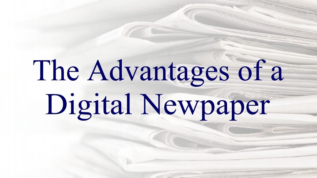 The Advantages of Digital Newspapers. - YouTube