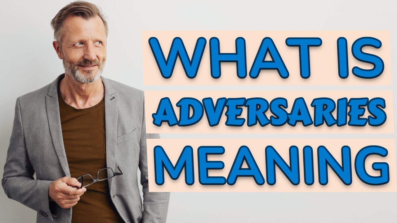 Adversaries | Definition of adversaries 📖 📖 - YouTube