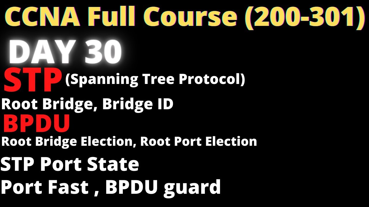 CCNA DAY 30 | STP | Root Bridge, Bridge-id| BPDU |Root Port Election ...