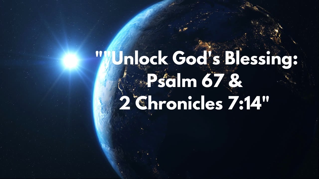 Unlock God's Blessing: Psalm 67 & 2 Chronicles 7:14 - YouTube