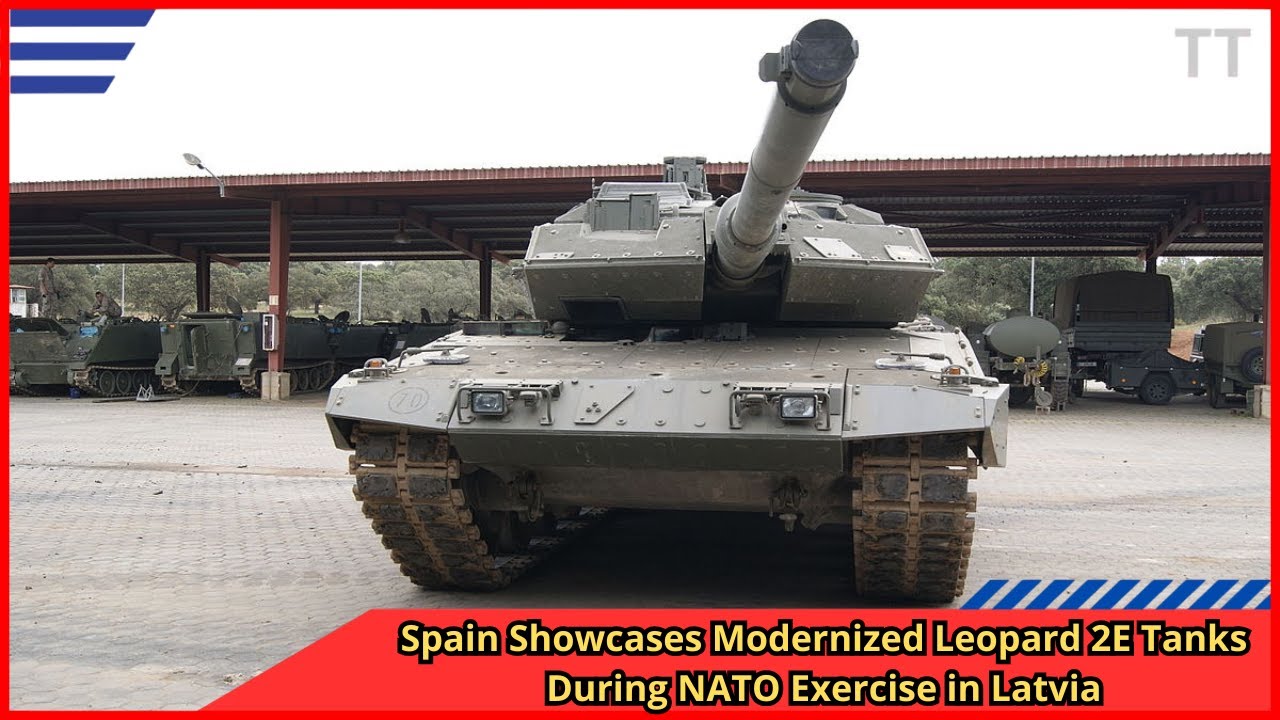 Spain Showcases Modernized Leopard 2E Tanks During NATO Exercise in ...