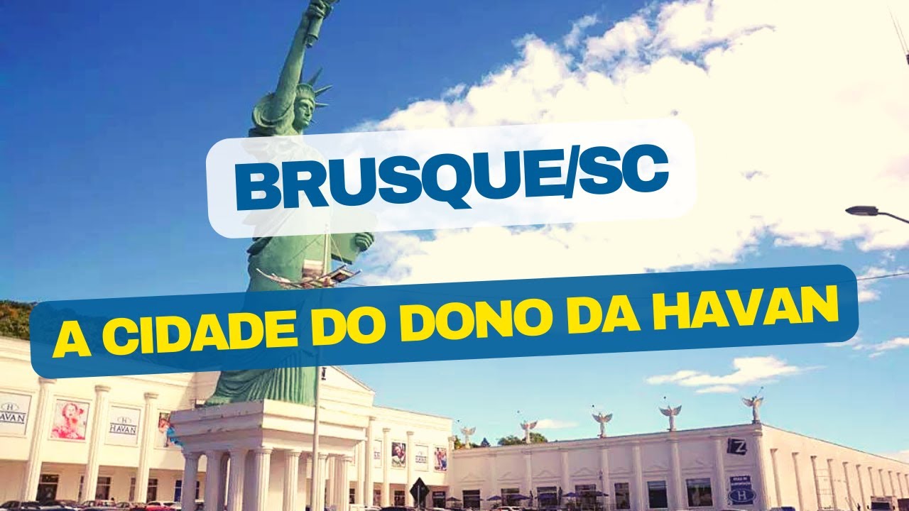 CONHEÇA BRUSQUE A CIDADE DO DONO DA HAVAN - O QUE FAZER EM BRUSQUE/SC ...