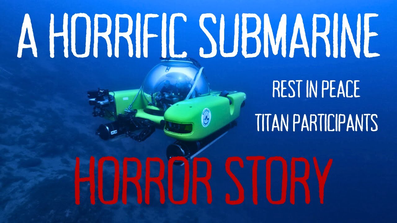 The Hidden Horror Beneath The Titanic: A True Scary Submarine Tale ...