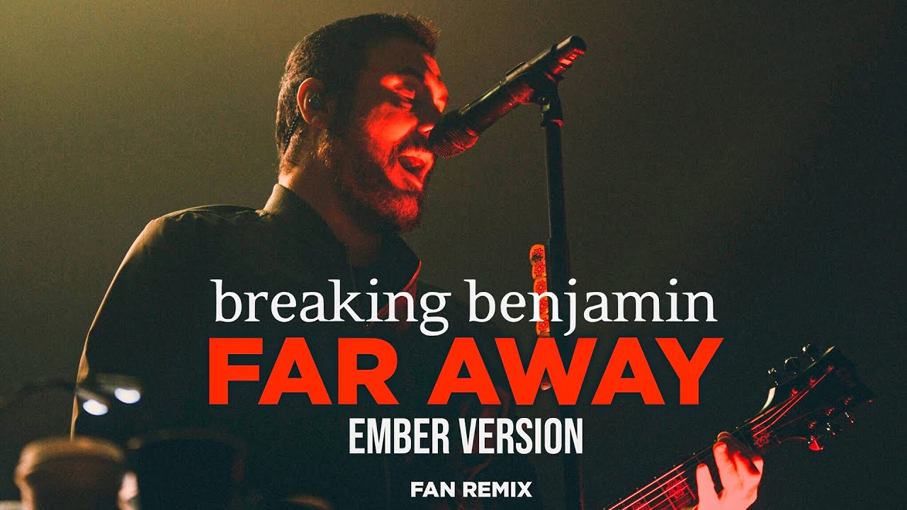Breaking Benjamin - Far Away (Ember Version) (Unofficial Remix 2023) - YouTube
