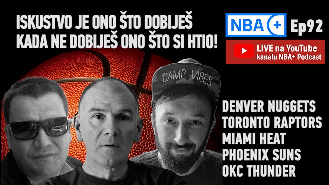 NBA+ Ep92 - ISKUSTVO JE ONO ŠTO DOBIJEŠ KADA NE DOBIJEŠ ONO ŠTO SI HTIO ...