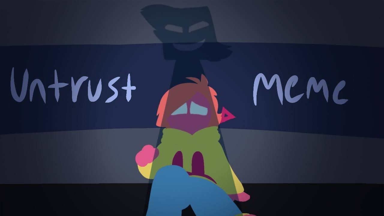 Untrust || Animation Meme - YouTube