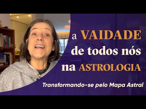 Pecados Capitais: A Vaidade de todos nós pelo olhar da Astrologia - Claudia Lisboa (4/7)
