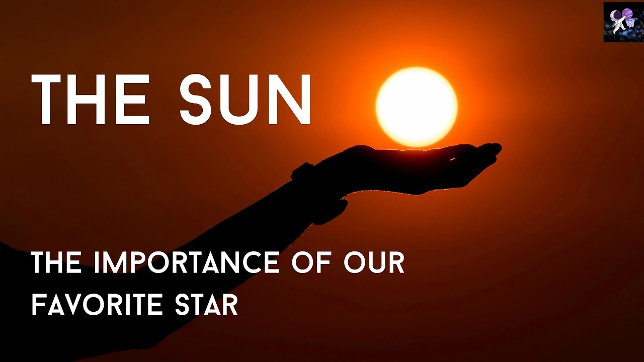 The Sun | Our Closest Star | Its Importance to Life on Earth [4K] - YouTube