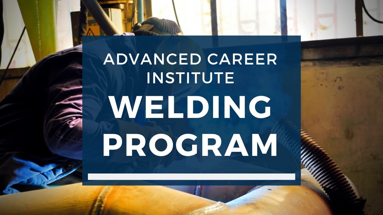 Advanced Career Institute Welding Program - YouTube