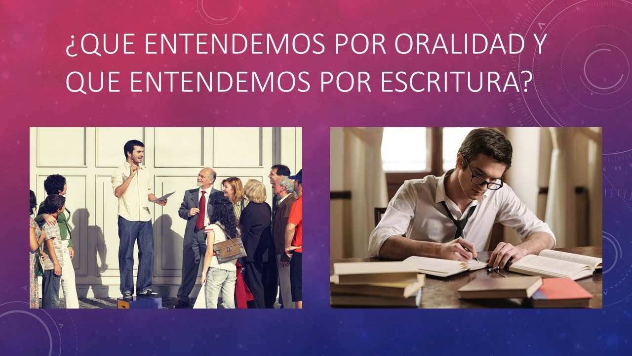Que es Oralidad y que es escritura en el lenguaje - YouTube