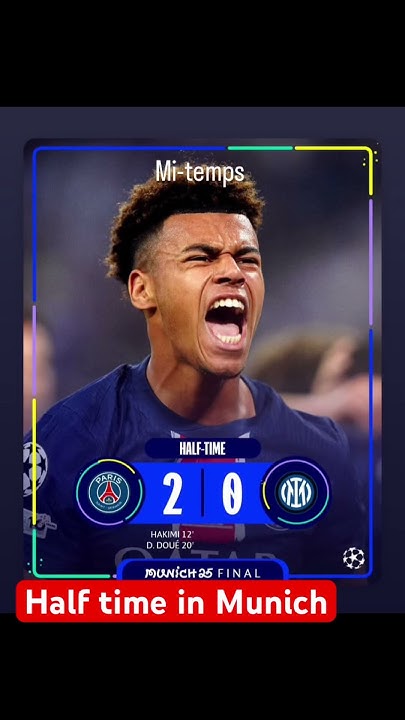 Half Time PSG 2-0 inter Milan UCL Final Munich 2025 - YouTube
