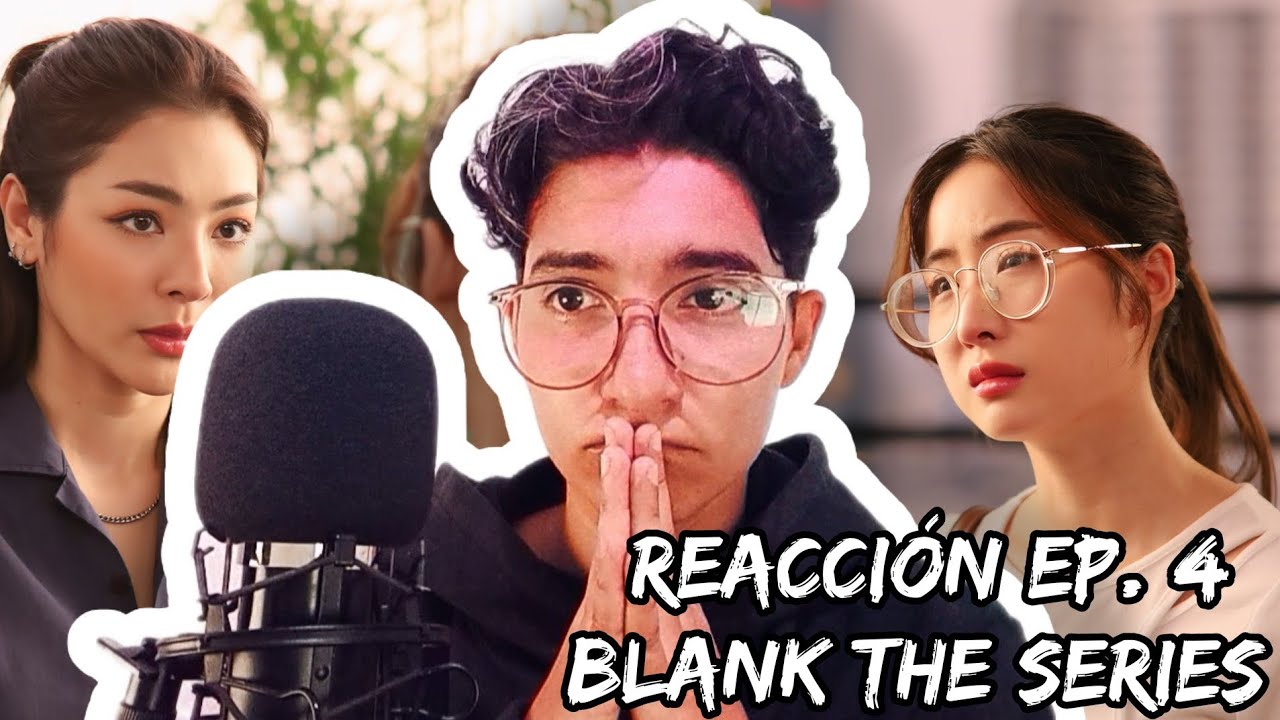 Reacción a BLANK The Series EP.4: เติมคำว่ารักลงในช่องว่าง | @Tedetailandia - YouTube