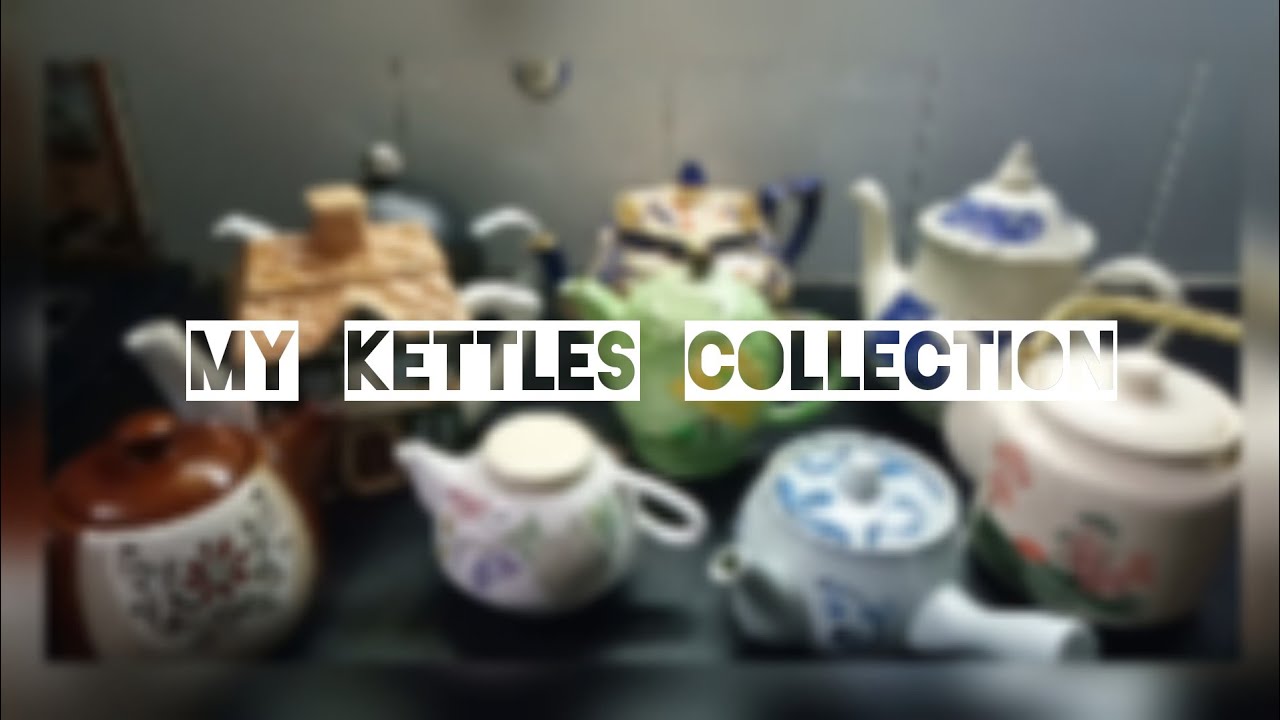 My Kettles Collection | Unique and antique kettle designs - YouTube