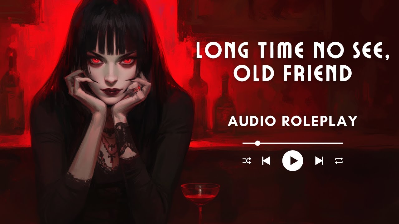 Long Time No See, Friend - [Roleplay] [French Accent] [F4A] [Vampire ...