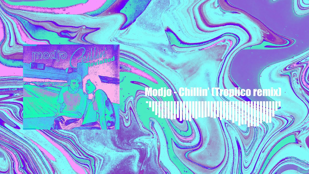 Modjo - Chillin' (Tropiico remix) - YouTube
