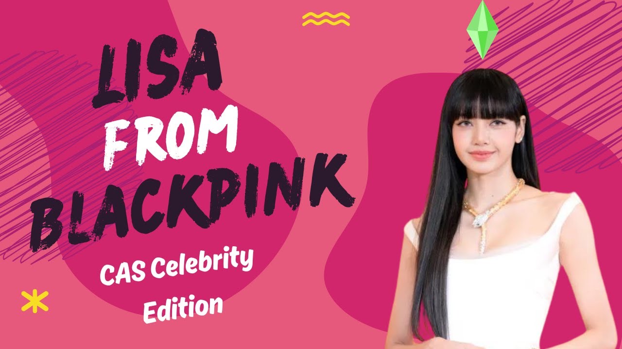 Creating Lisa from BLACKPINK in Sims 4! 🎵 | CAS Celebrity Challenge ...