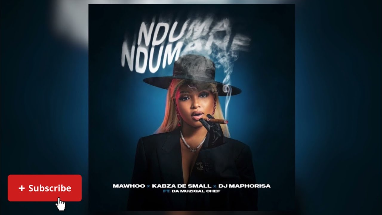 Mawhoo, Kabza De Small and DJ Maphorisa - Nduma Ndumane [Feat. Da ...