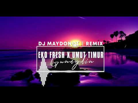 Eko Fresh x Umut Timur - Günaydin (DJ MAYDONOZ) REMİX