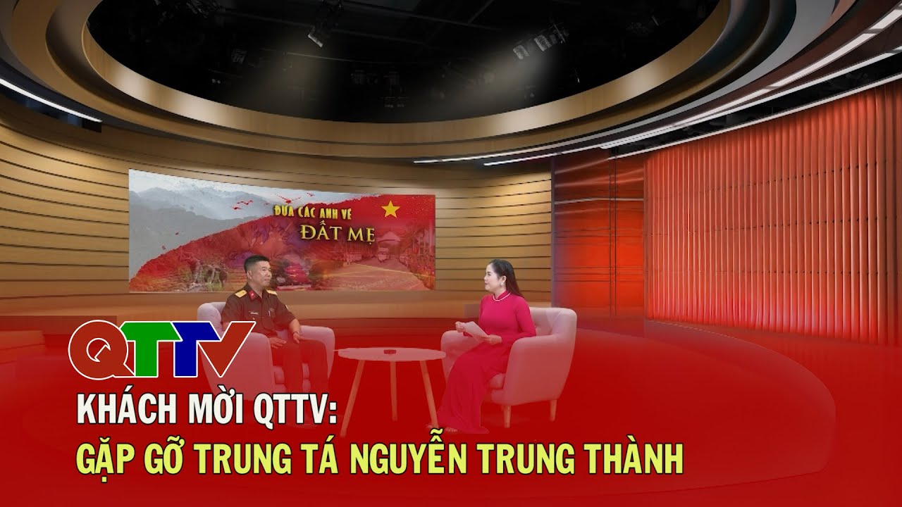 Khách mời QTTV: Gặp gỡ Trung tá Nguyễn Trung Thành| QTTV - YouTube