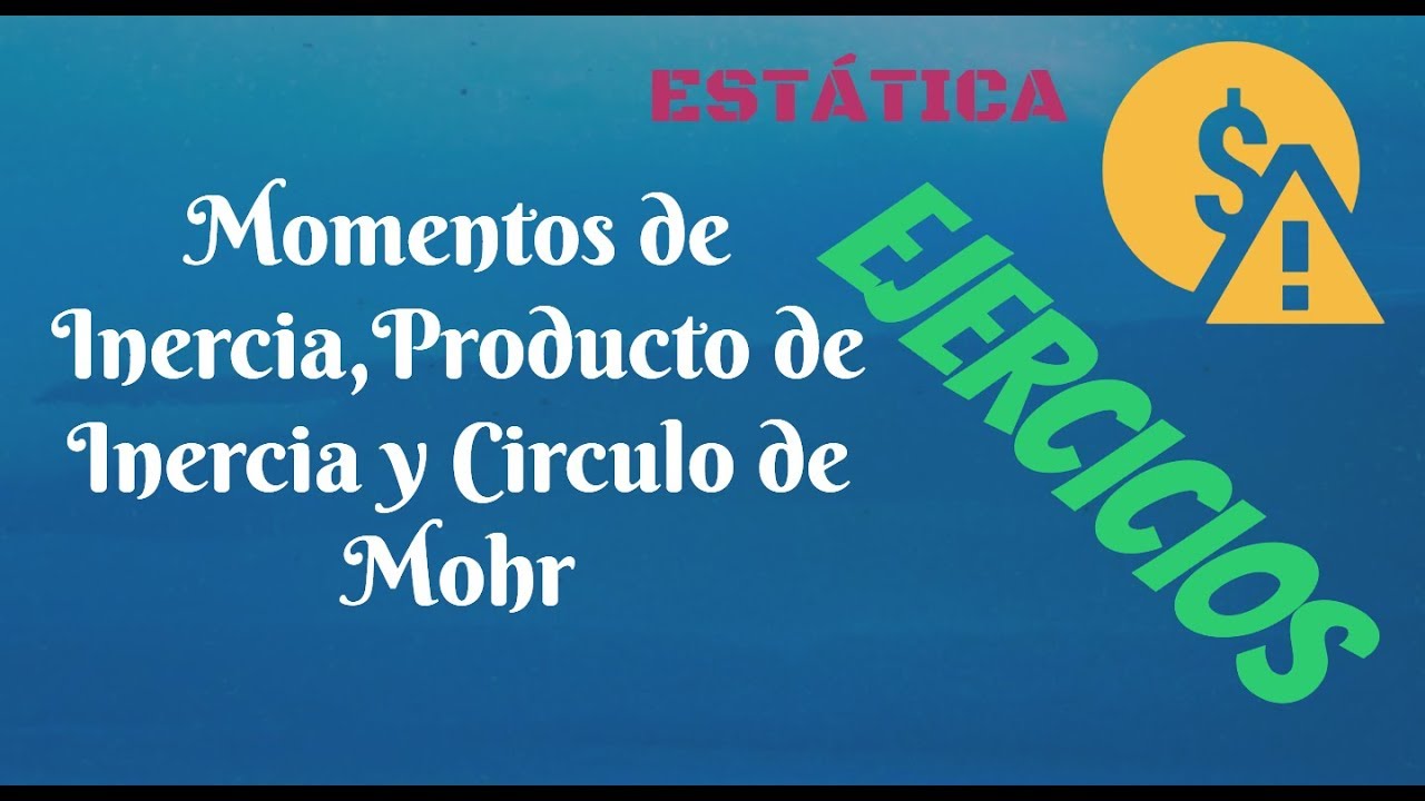 Momentos de Inercia,Producto de Inercia y Circulo de Mohr : Ejercicios ...