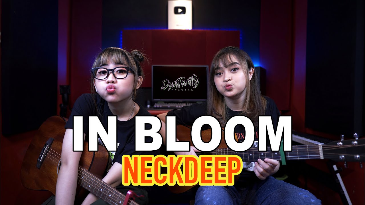 IN BLOOM - NECK DEEP (Cover by DwiTanty) - YouTube