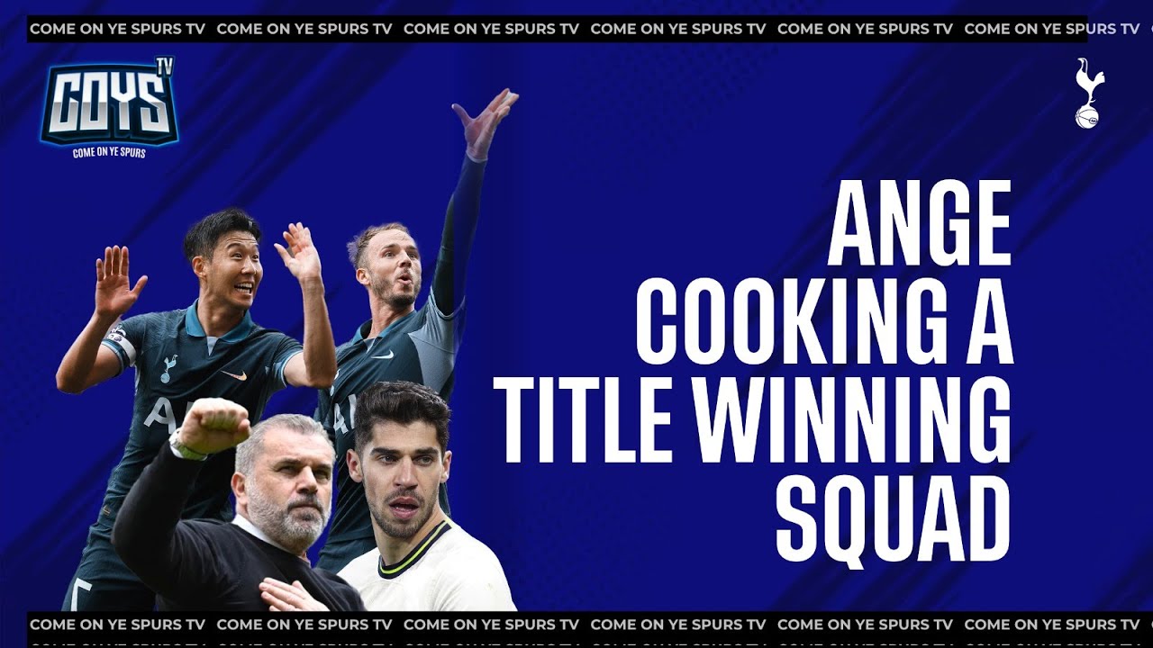 Ange Cooking Title Winning Squad - Are Spurs The Real Deal? - YouTube