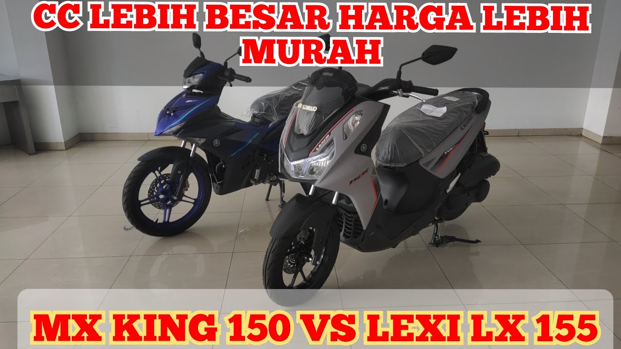 CC LEBIH BESAR HARGA LEBIH MURAH || MX KING 150 VS LEXI LX 155 2024 # ...