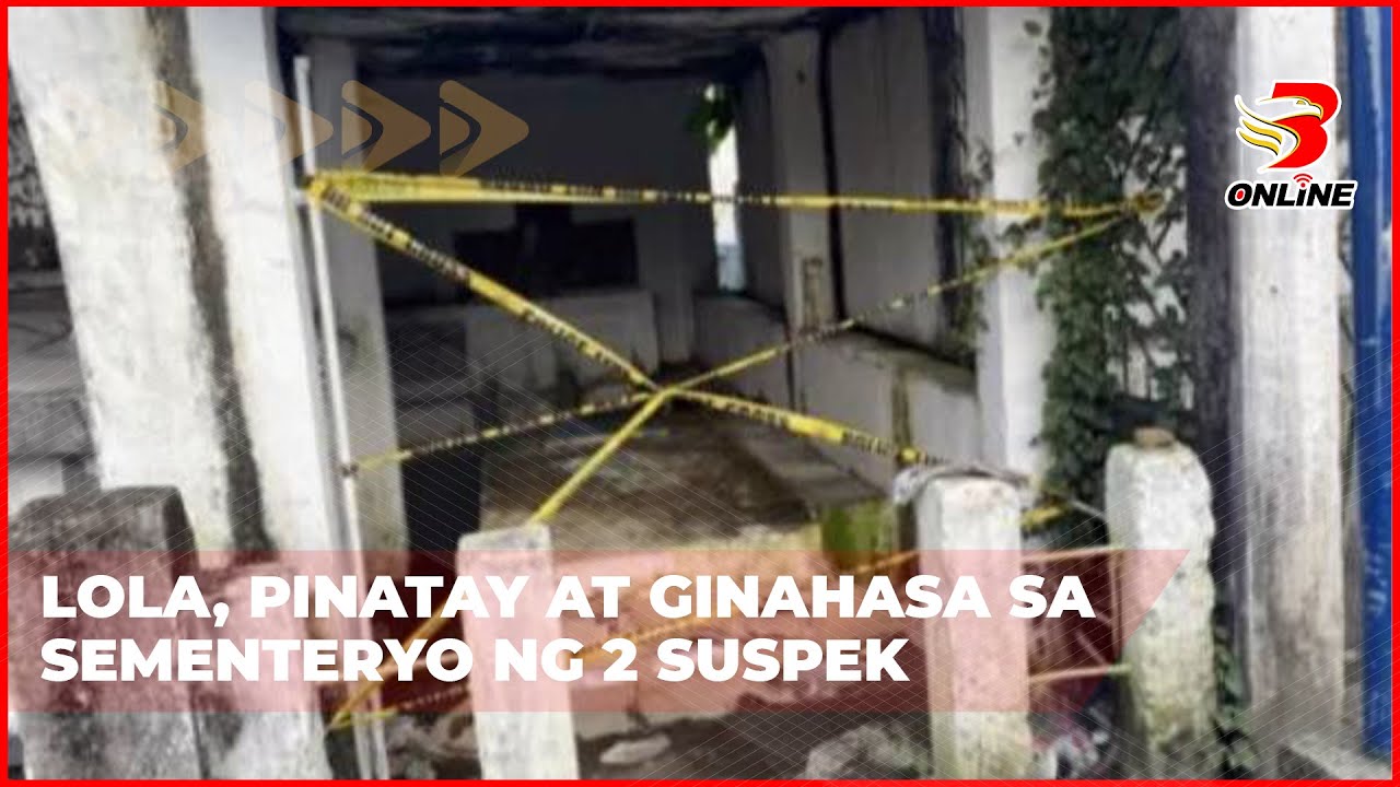 Lola, pinatay at ginahasa sa sementeryo ng 2 suspek - YouTube