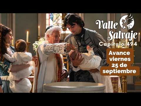VALLE SALVAJE Capítulo 494 viernes 25 septiembre RAFAEL y ROSALIA bautizan a sus hijos