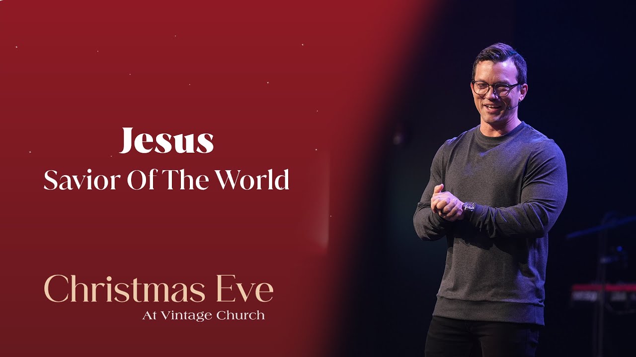 Jesus: Savior of the World | Christmas Eve at Vintage Church - YouTube