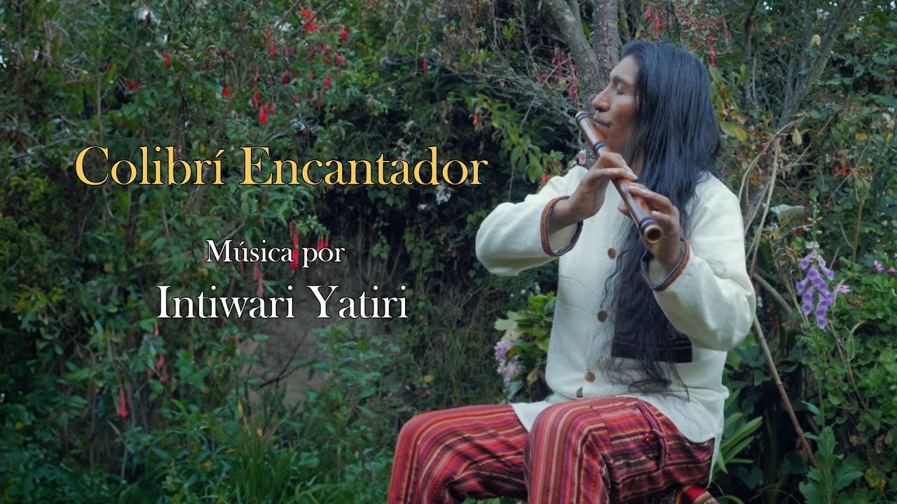 COLIBRÍ ENCANTADOR - música relajante por Intiwari Yatiri - YouTube Music