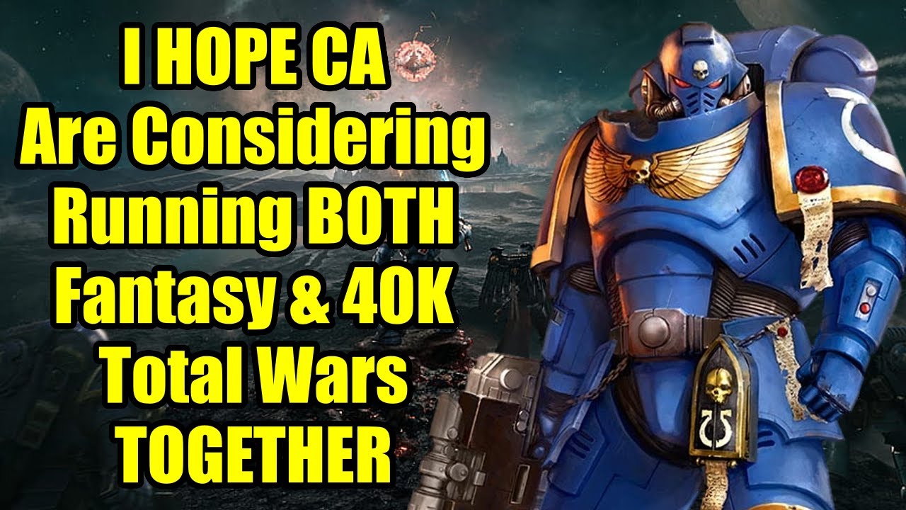 I Hope CA Are Considering Running BOTH Fantasy And 40K Games Together ...