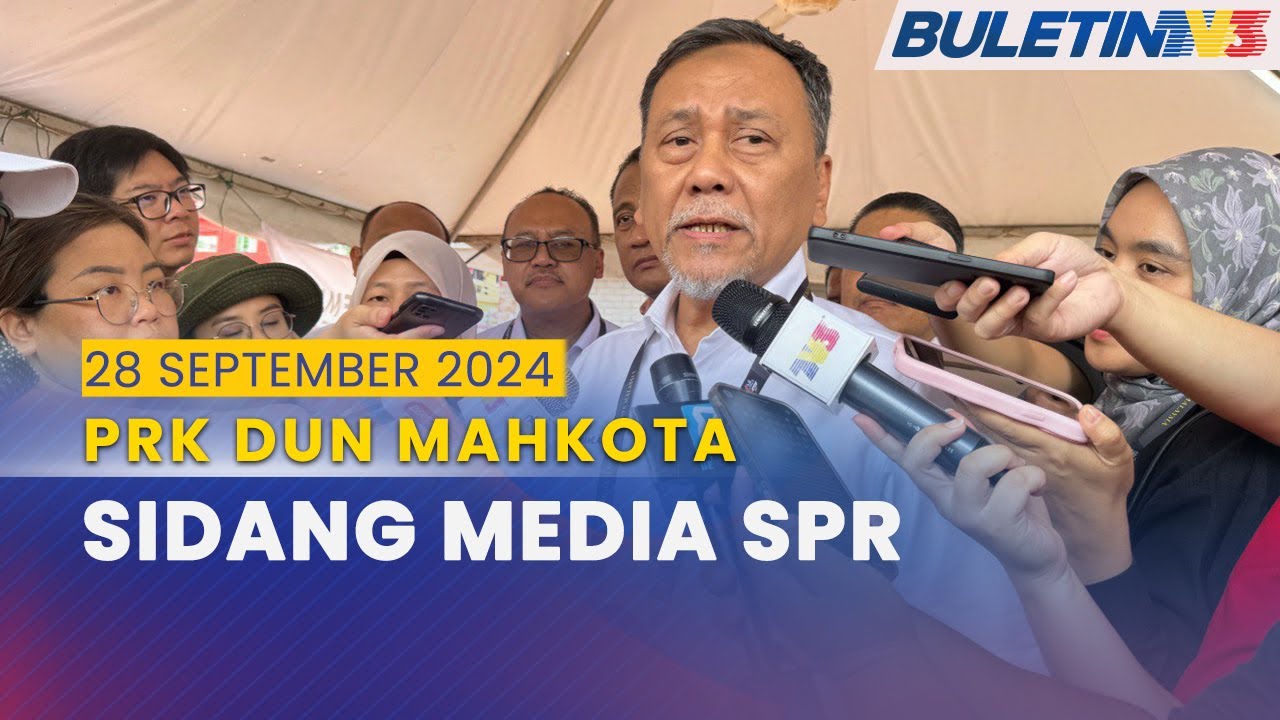 [PENUH] PRK DUN Mahkota: Sidang Media SPR | 28 September 2024 - YouTube