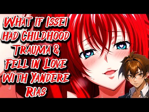 What if Issei had Childhood Trauma & Fell in Love with Yandere Rias Movie
