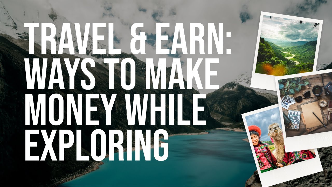 Travel & Earn: Top Ways to Make Money While Exploring - YouTube