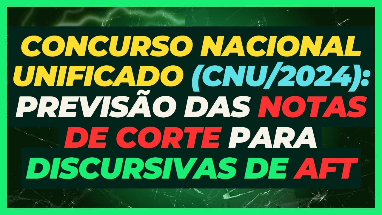 Previsão das Notas de Corte para as Discursivas de AFT | Concurso Nacional Unificado (CNU) - YouTube