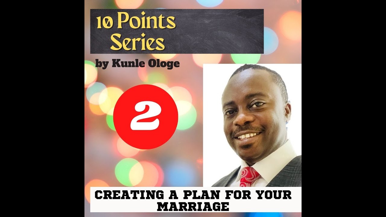 10 Points Series: CREATING A PLAN FOR YOUR MARRIAGE - YouTube