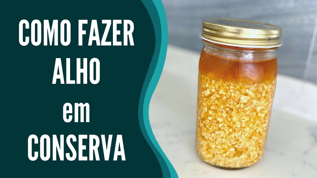 COMO FAZER ALHO EM CONSERVA - YouTube