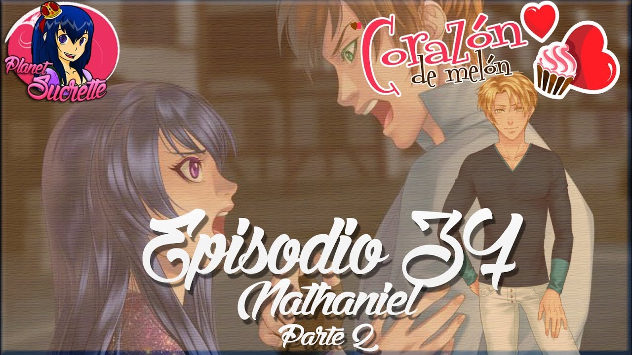 Corazón de melón episodio 37 ruta Nathaniel con respuestas 2/2 - YouTube