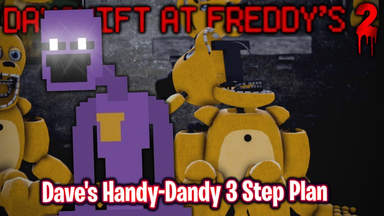 Dave's Handy-Dandy 3 Step Plan!!!! - Part 2 - Evil Route - Dayshift At ...