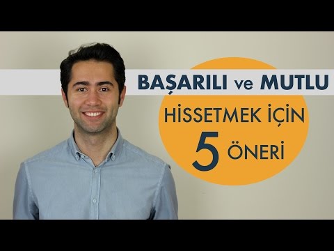 Başarılı ve Mutlu Hissetmek İçin 5 Öneri