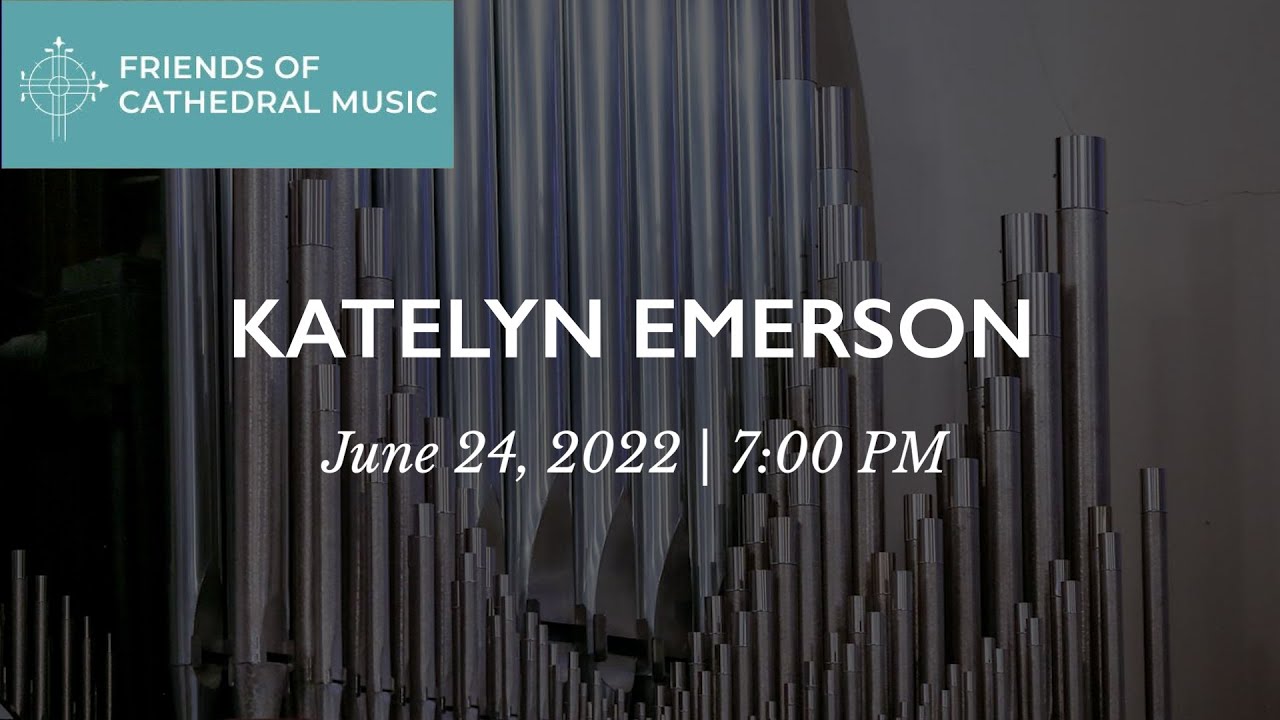 Katelyn Emerson - Reuter Organ Festival 2022 - Friday June 24 - YouTube