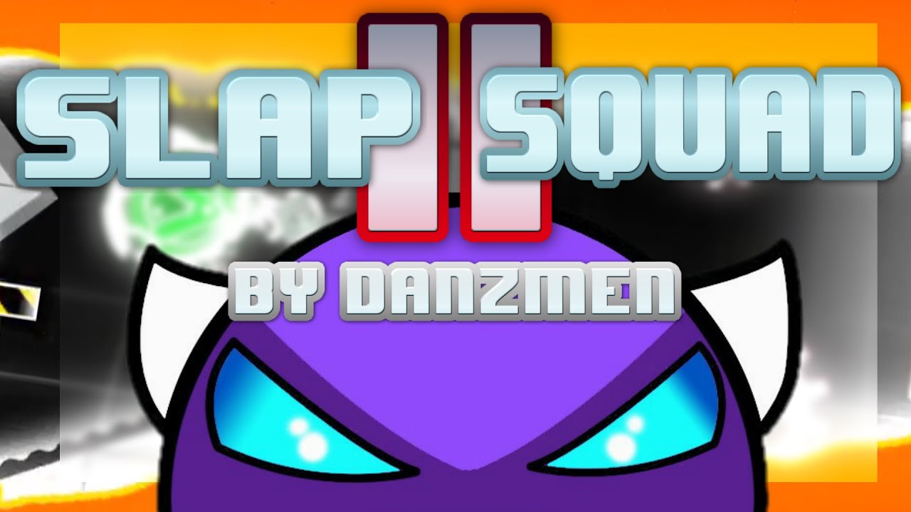 Slap Squad II by DanZmeN (Easy Demon) | Geometry Dash 2.11 - YouTube