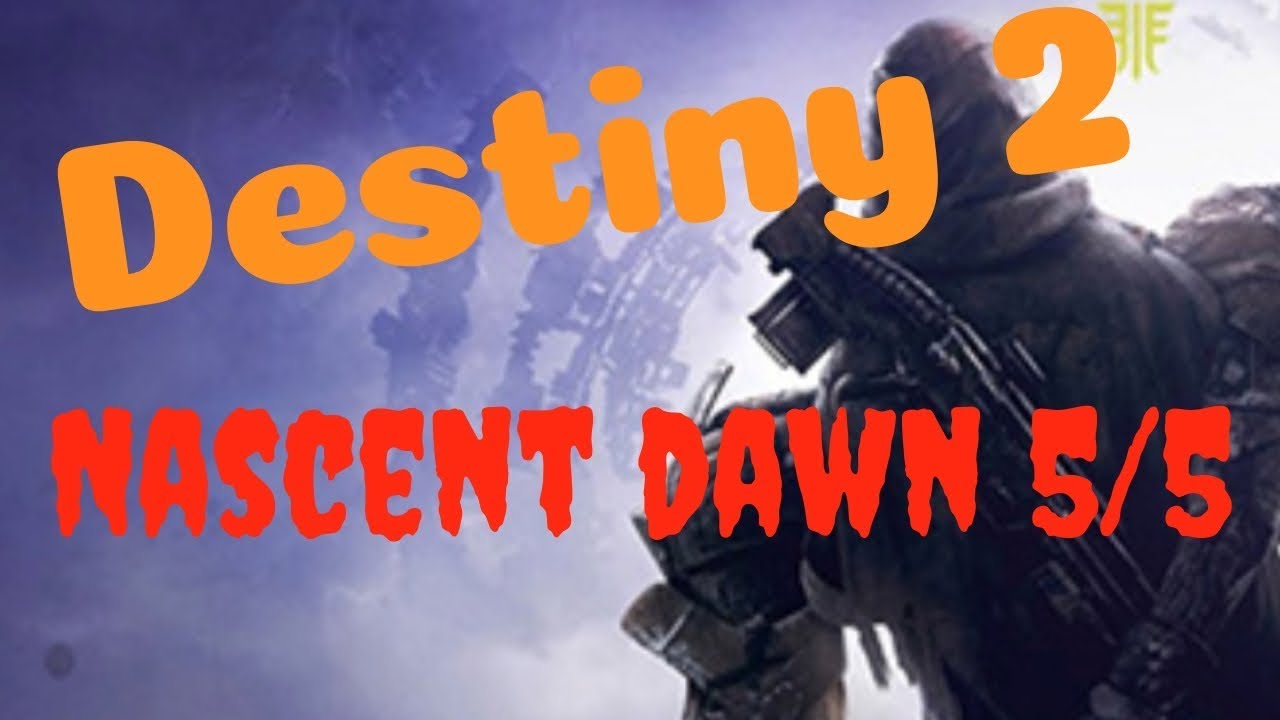 Destiny 2 Nascent Dawn 5/5 - YouTube