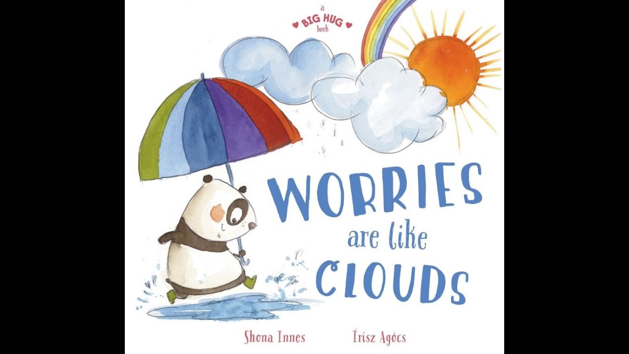 Worries are Like Clouds by Shona Innes illustrated by Irisz Agocs - YouTube