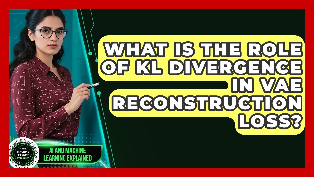 What Is The Role Of KL Divergence In VAE Reconstruction Loss? - AI and ...