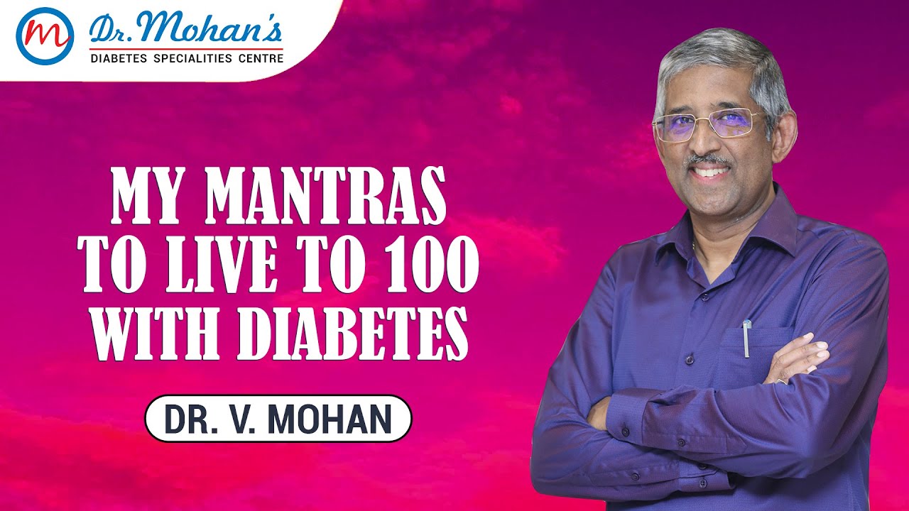 My mantras to live to 100 with diabetes | Dr V Mohan - YouTube